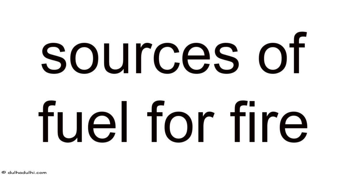 Sources Of Fuel For Fire