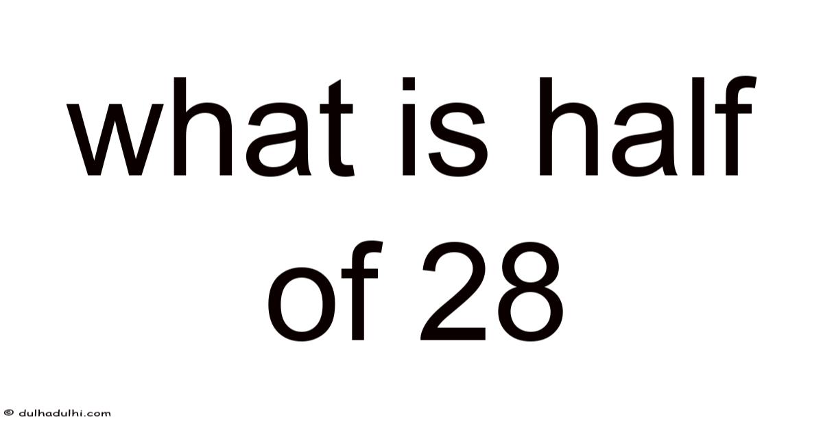 What Is Half Of 28