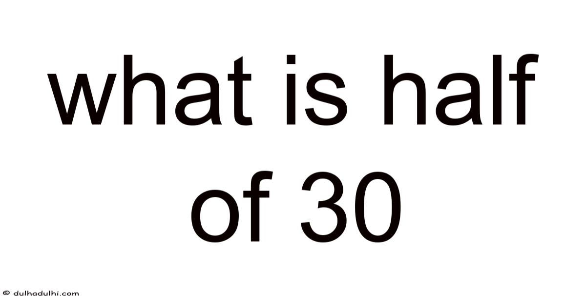 What Is Half Of 30